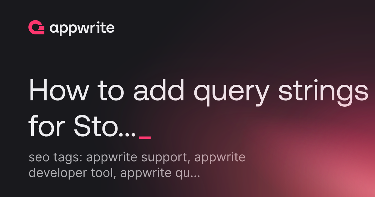 How To Add Query Strings For Store Getfilepreview Threads Appwrite